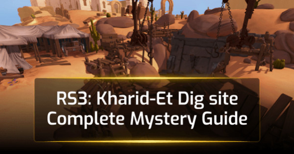 Complete Mystery Guide in RS3 Kharid-Et Digsite