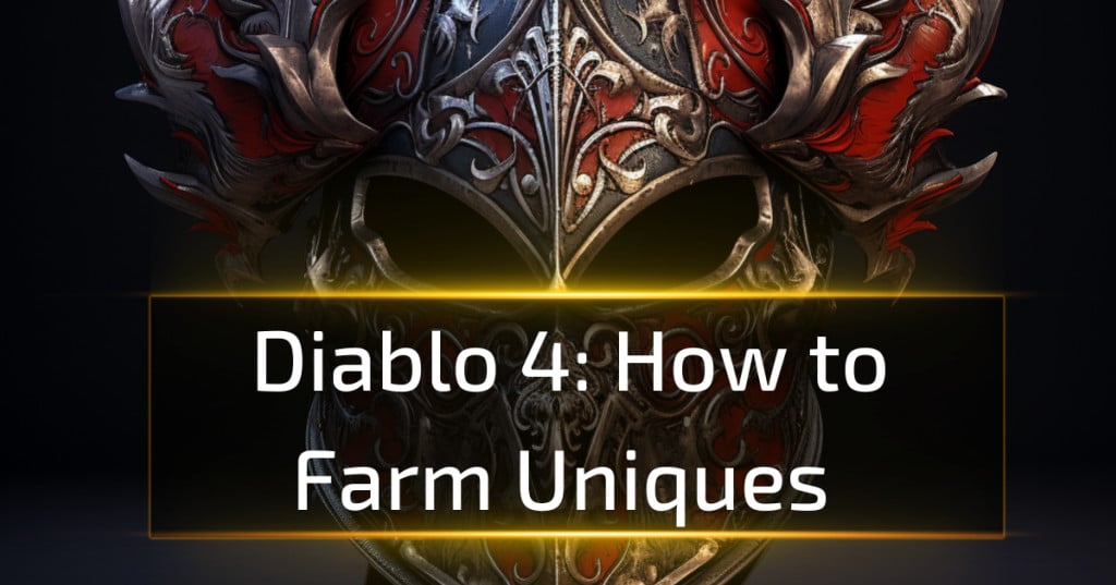 Diablo 4: How to Farm Uniques