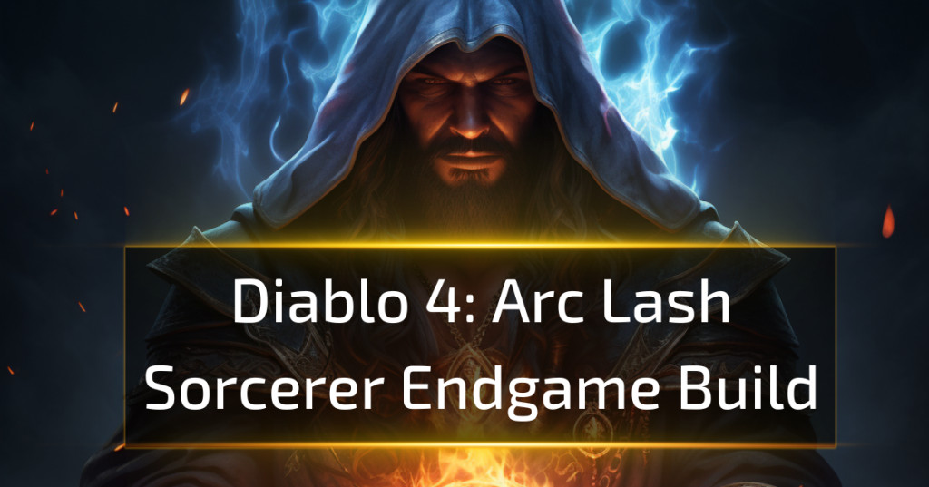 Arc Lash Sorcerer Endgame Build - Diablo 4
