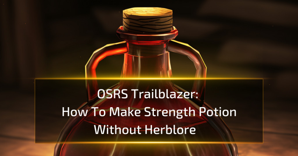 How To Make Strength Potion Without Herblore - OSRS Trailblazer