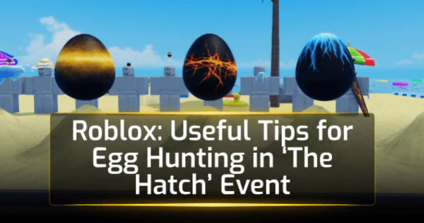 Roblox Hatch Event Tips 2025: Your Complete Strategy Guide