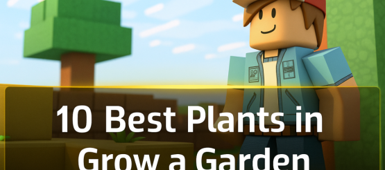 Best 10 Plants for Roblox Grow a Garden in 2025