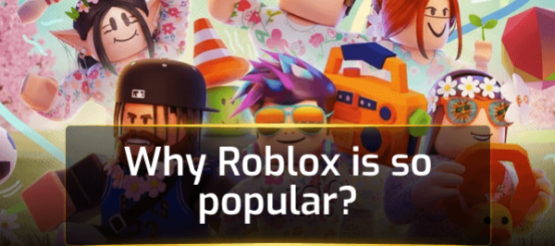 Why Roblox Is So Popular?