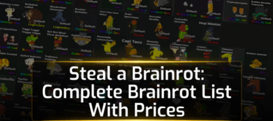 Steal a Brainrot: Complete Brainrot List With Prices