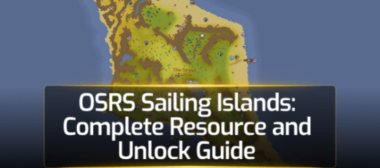 OSRS Sailing Islands: Complete Resource and Unlock Guide
