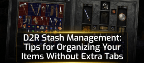 D2R Stash Management: Tips for Organizing Your Items without Extra Tabs