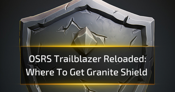 Where To Get Granite Shield - OSRS Trailblazer